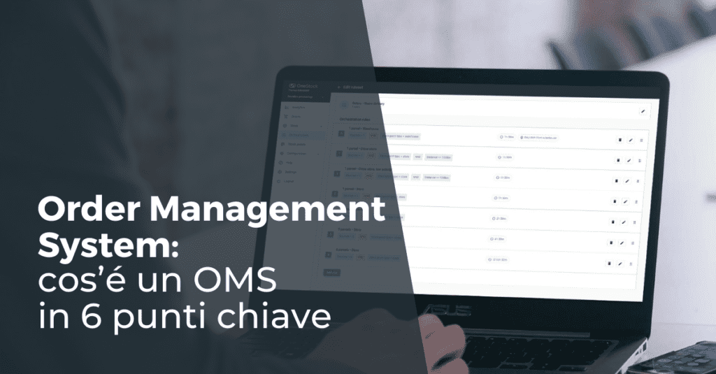 Order Management System: cos’é un OMS in 6 punti chiave - OneStock