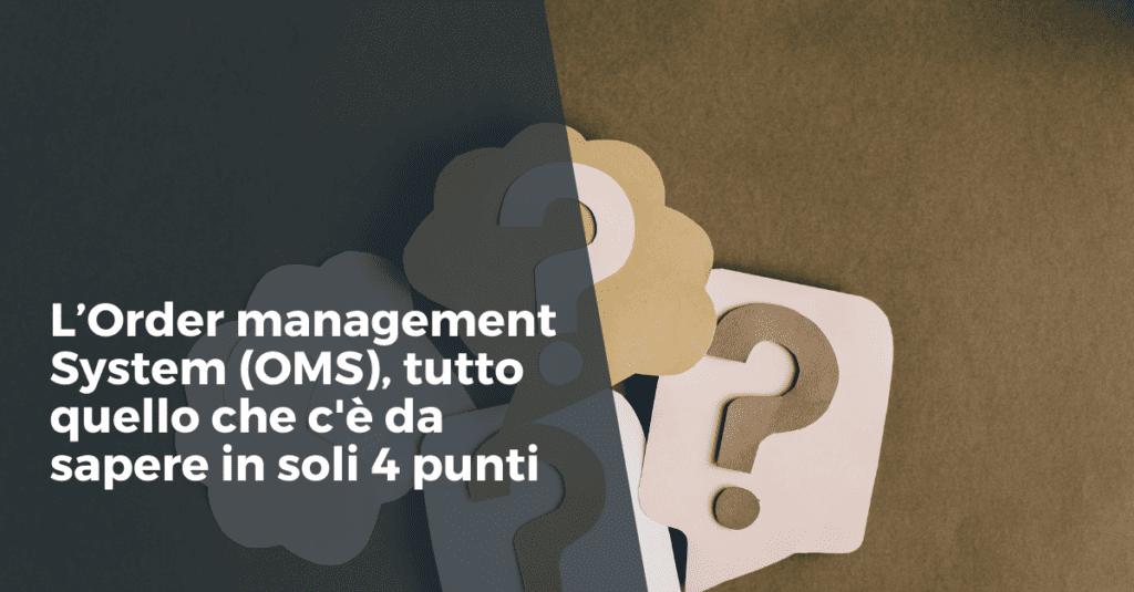 L’Order management System (OMS), tutto quello che c'è da sapere in soli ...