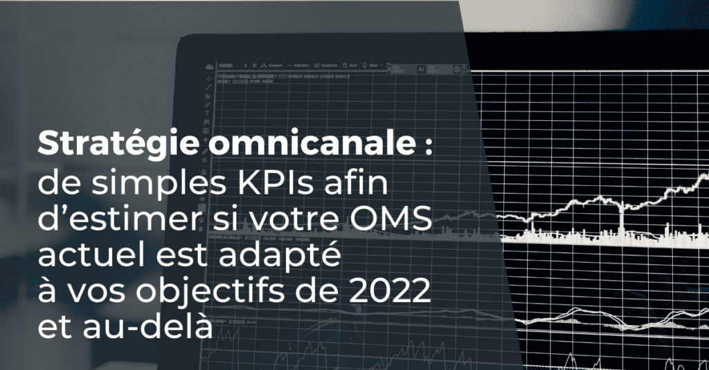 Stratégie omnicanale : de simples KPIs afin d’estimer si votre OMS ...