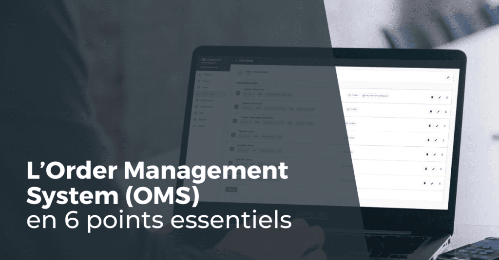 L’Order Management System (OMS) en 6 points essentiels - OneStock