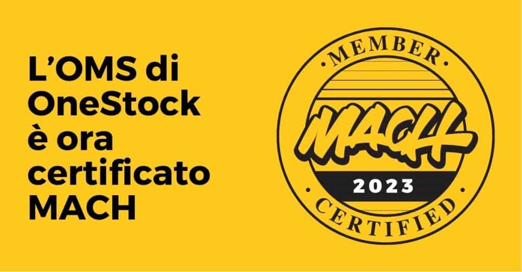 L’OMS di OneStock è ora certificato MACH - OneStock