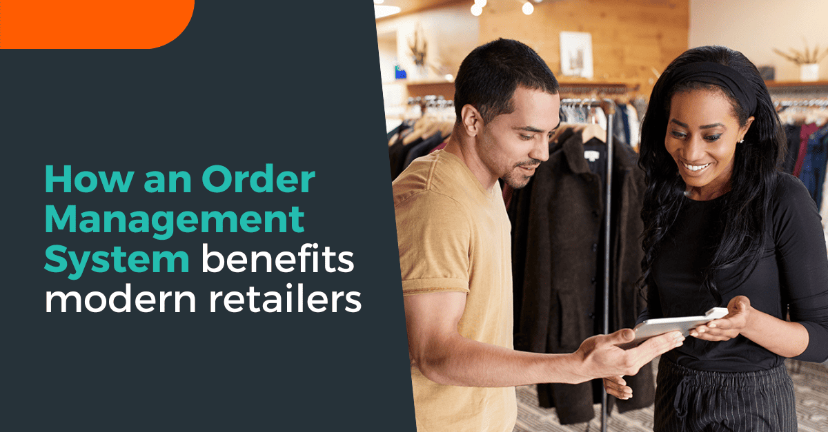 How an Order Management System benefits modern retailers