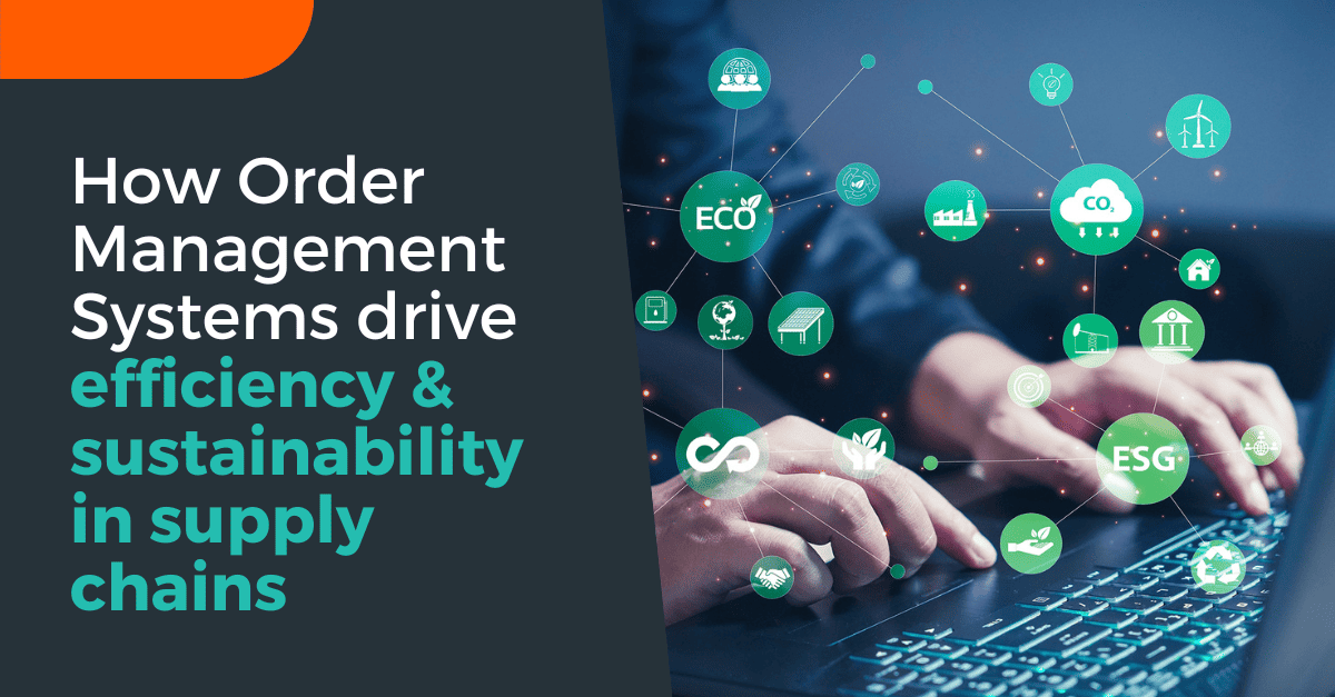 How the OMS drives efficiency & sustainability in the supply chain