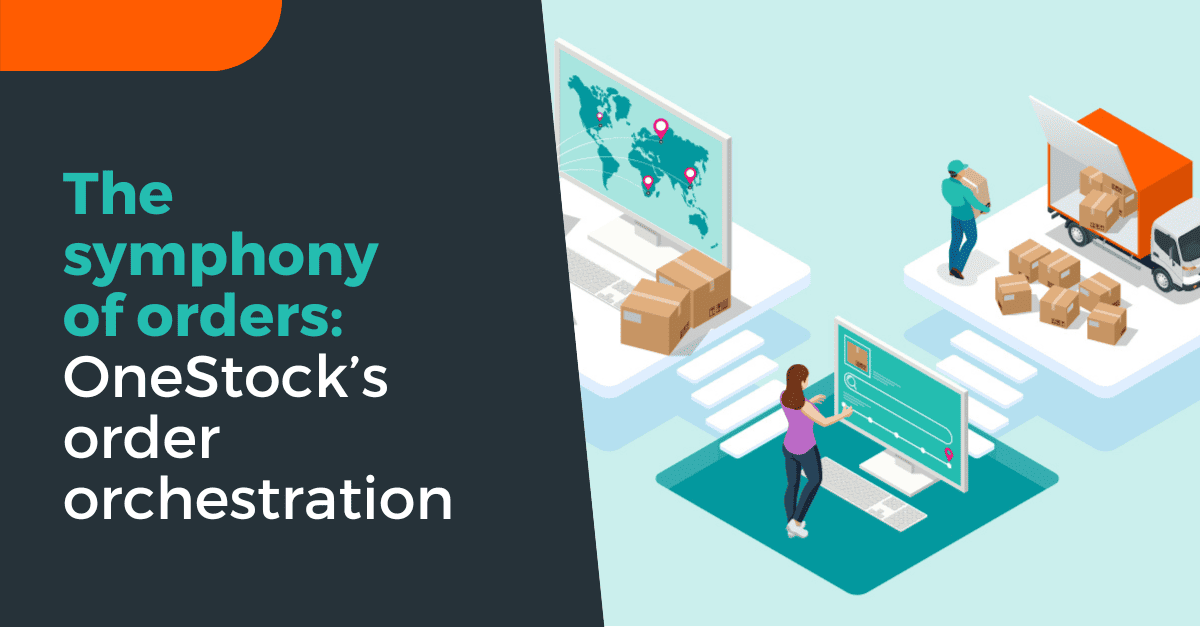 The symphony of orders: OneStock order orchestration