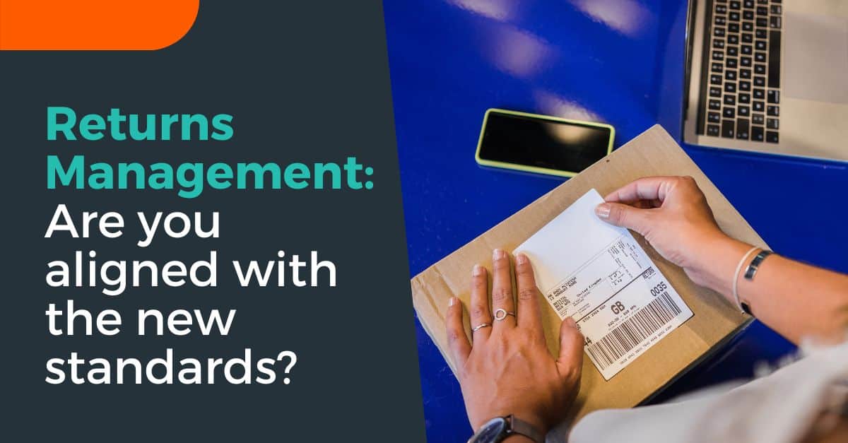 Returns Management: Are you aligned with the new standards?