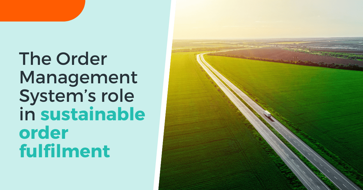 Sustainable order fulfilment with an Order Management System