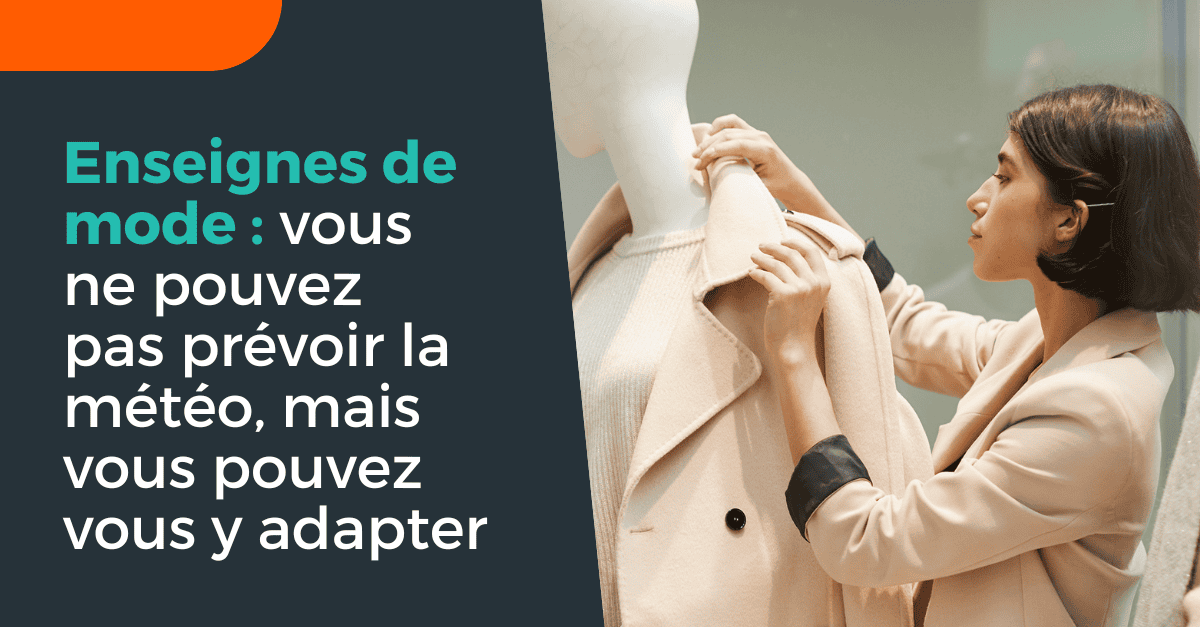 Le retail ne peut pas prévoir la météo, mais il peut s'y adapter