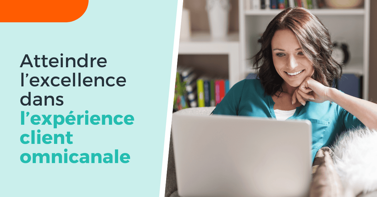 Atteindre l’excellence dans l’expérience client omnicanale
