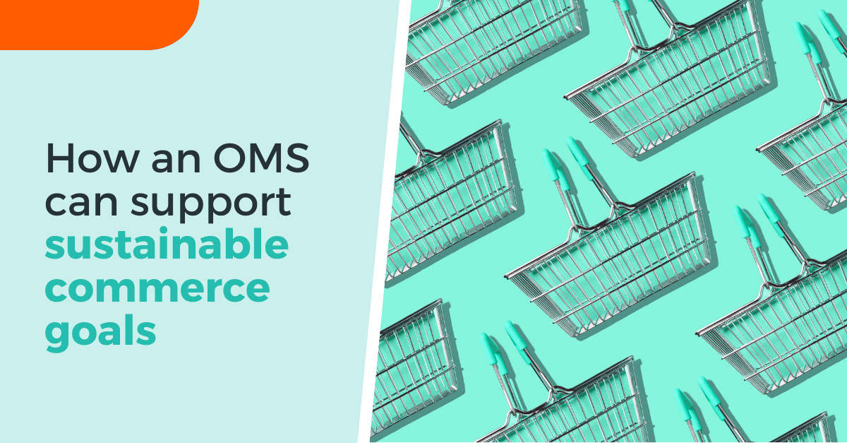 How an OMS can support sustainable commerce goals