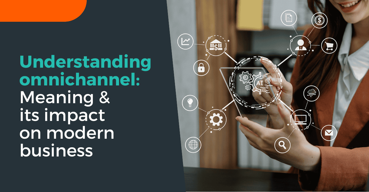 Omnichannel Meaning: The Future of Business Explained